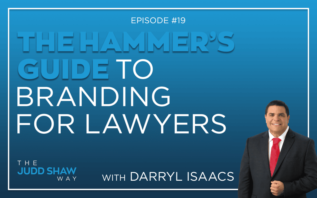 Darryl Isaacs: The Hammer's Guide to Branding For Lawyers - Judd Shaw ...